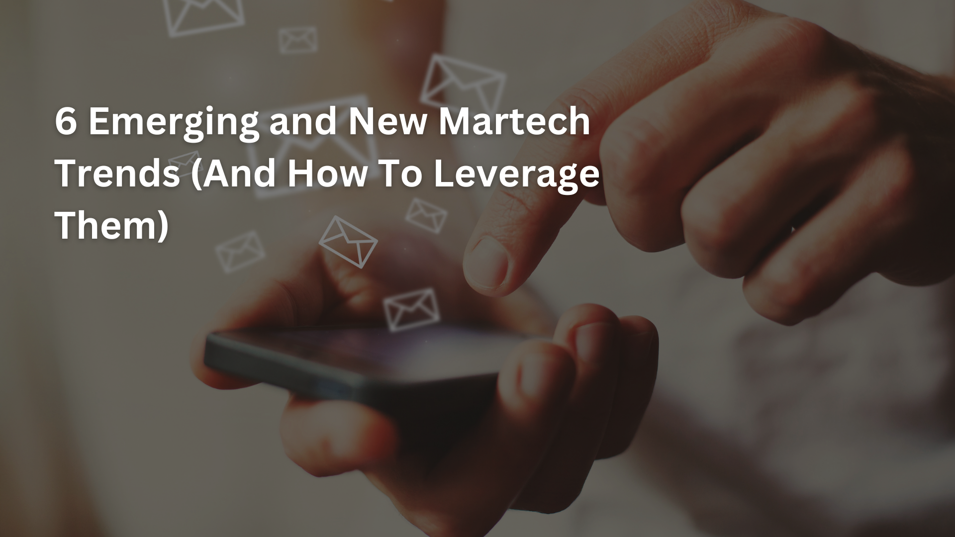 6 Emerging and New Martech Trends (And How To Leverage Them) - mar tech ...